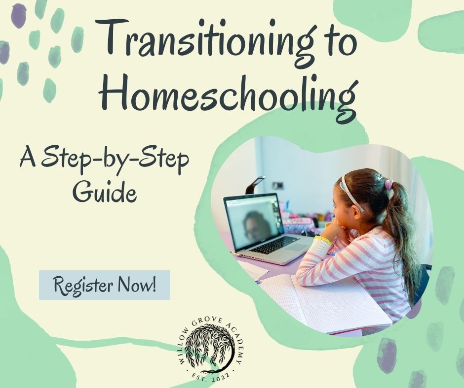 Transitioning to Homeschooling: A Step-by-Step Guide - Willow Grove Academy