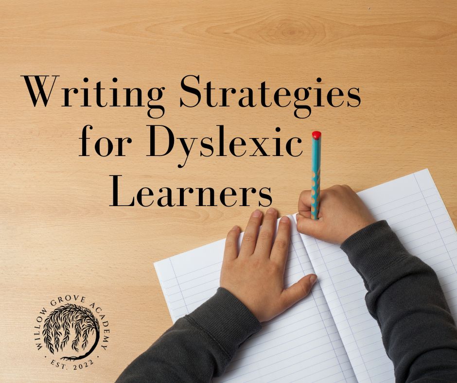 Writing Strategies for Dyslexic Learners - Willow Grove Academy